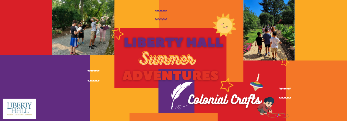 Pop-Up Summer Adventures: Colonial Crafts! - Liberty Hall Museum