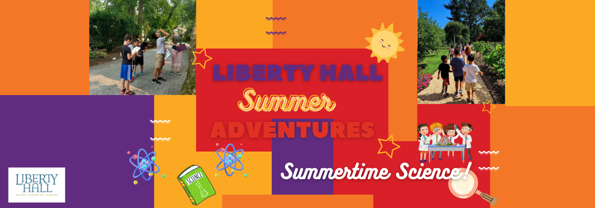 Pop-Up Summer Adventure: Summertime Science - Liberty Hall Museum